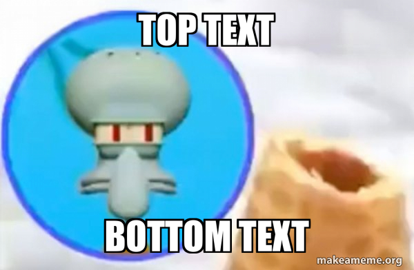 Top text Bottom Text - What the Sigma Squidward Meme Generator