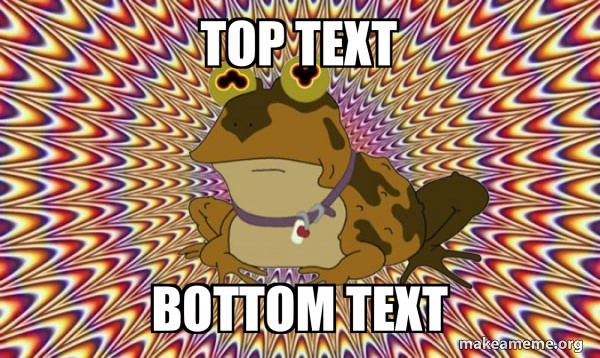 Top Text Bottom Text - Hypnotoad Meme Generator