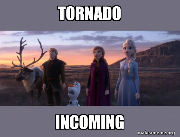 TORNADO INCOMING - Frozen 2 Meme Generator
