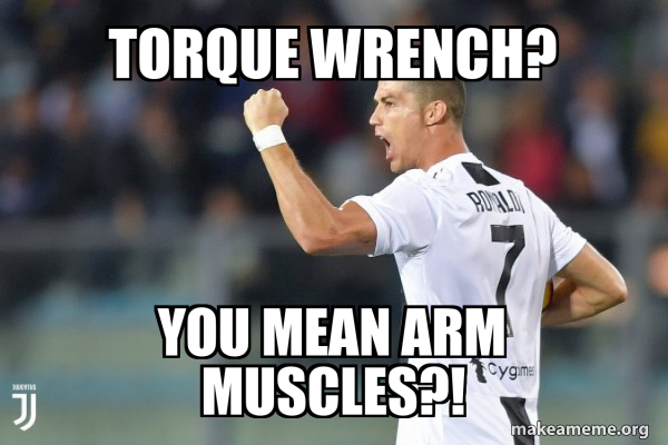 torque wrench? you mean arm muscles?! - Cristiano Ronaldo Meme Generator