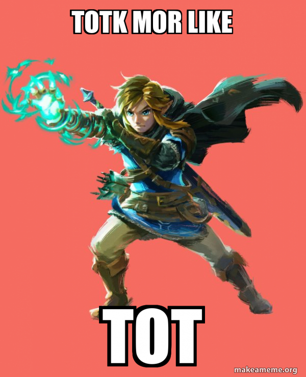 Totk mor like Tot - Link from Zelda Meme Generator