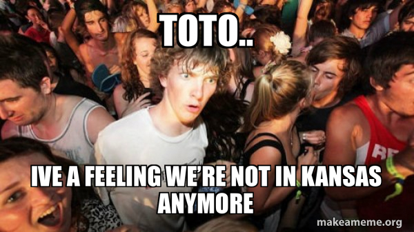 Toto.. Ive a feeling we’re not in kansas anymore - Sudden Clarity ...