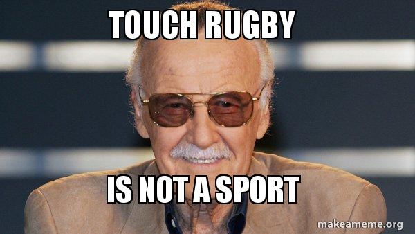 Touch Rugby Is Not a Sport - Stan Lee Meme Generator