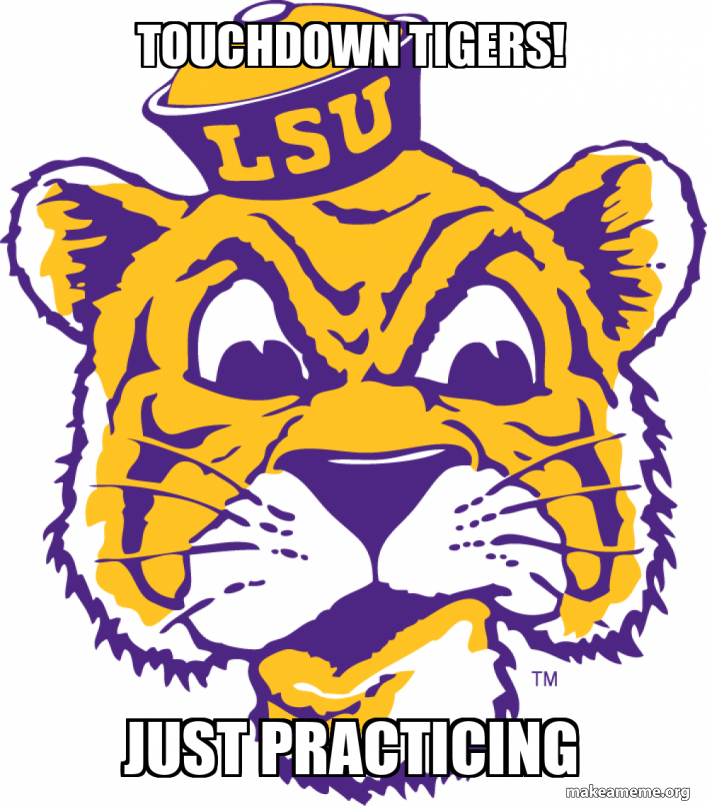 Touchdown Tigers! Just practicing Meme Generator