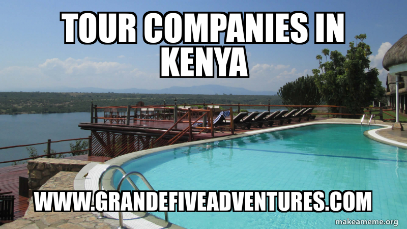 Tour Companies in Kenya www.grandefiveadventures.com - Tour Companies ...