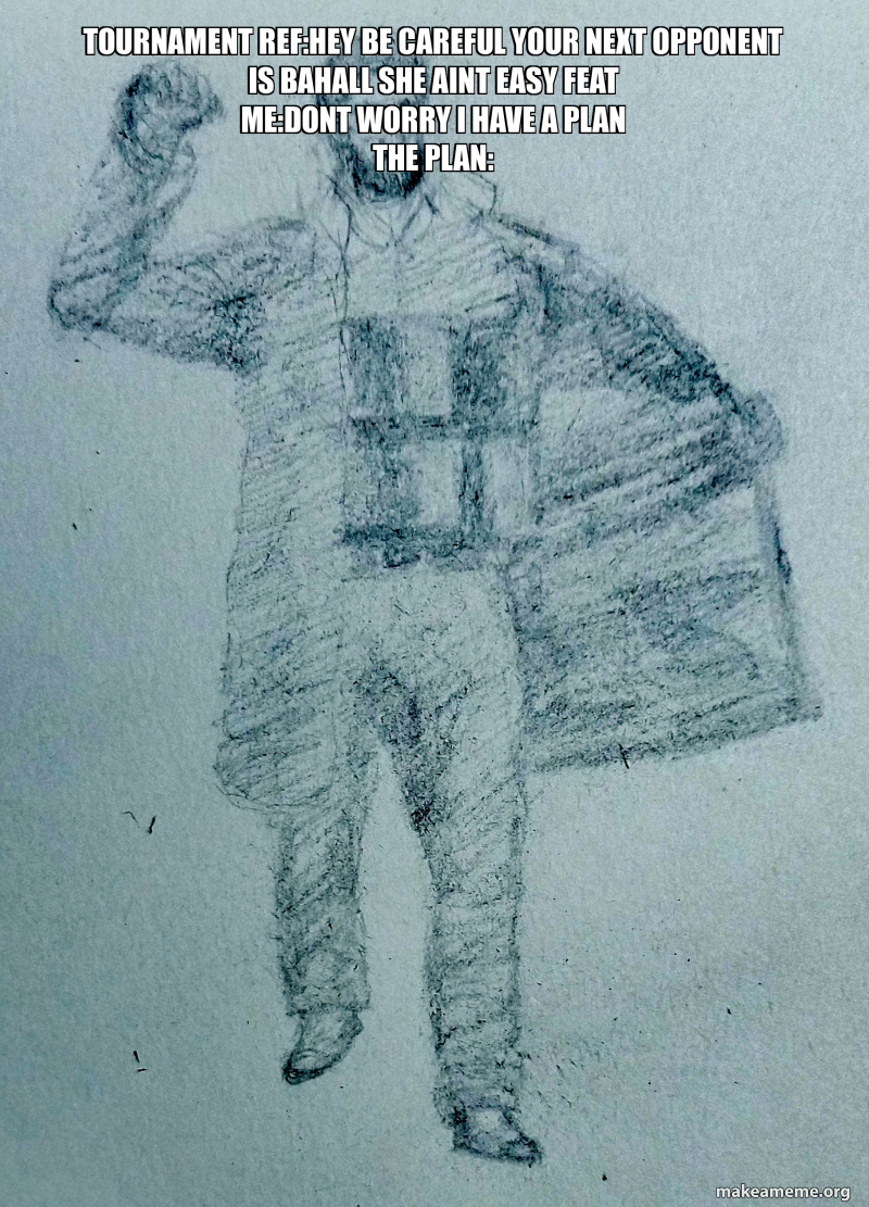 Tournament REF:hey be careful your next opponent is bahall she aint ...