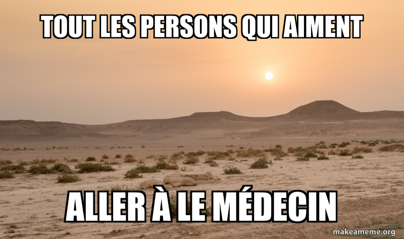 Tout les persons qui aiment aller à le médecin Meme Generator