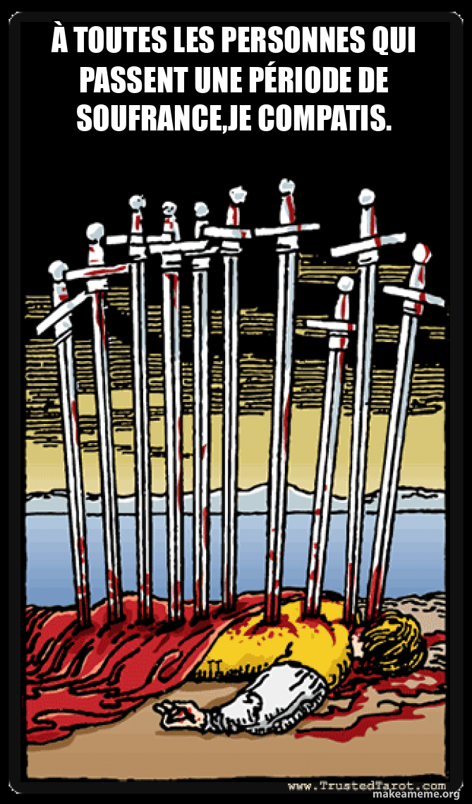 À TOUTES LES PERSONNES QUI PASSENT UNE PÉRIODE DE SOUFRANCE,JE COMPATIS ...