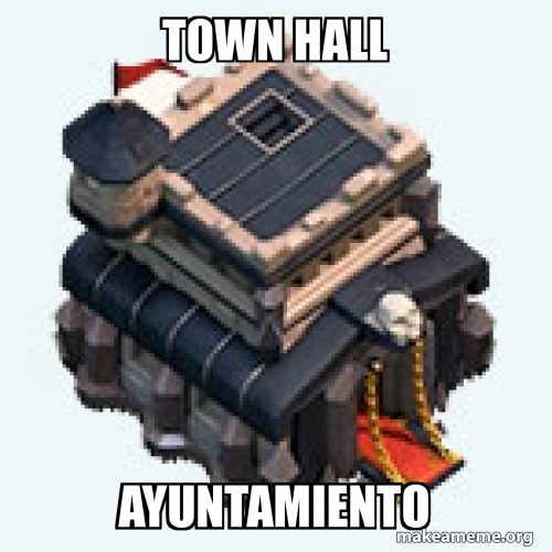 TOWN HALL AYUNTAMIENTO Meme Generator