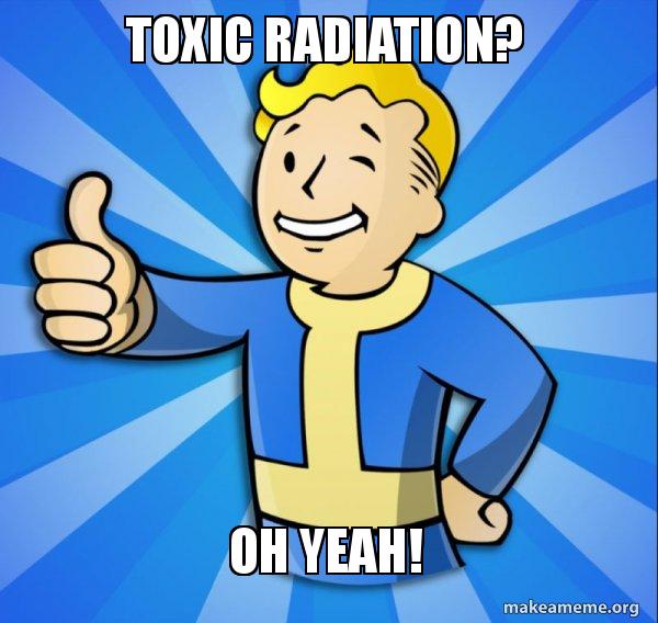 Toxic radiation? Oh yeah! - Vault Boy Fallout 4 game Meme Generator