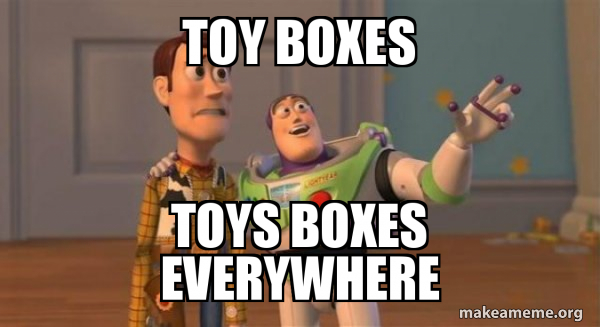 TOY boxes Toys boxes EVERYWHERE - Buzz and Woody (Toy Story) Meme Meme Generator