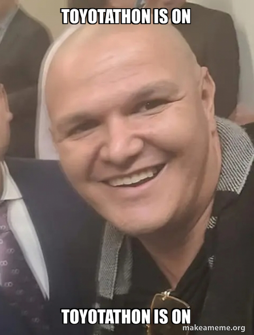 Toyotathon is on Toyotathon is on - Rico Razzi Meme Generator