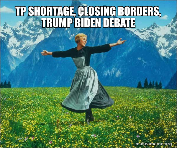 Tp shortage, Closing borders, Trump Biden debate - Sound of Music Meme ...