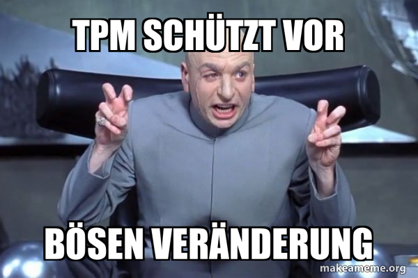 TPM schützt vor Bösen veränderung - Dr Evil Austin Powers Meme Generator