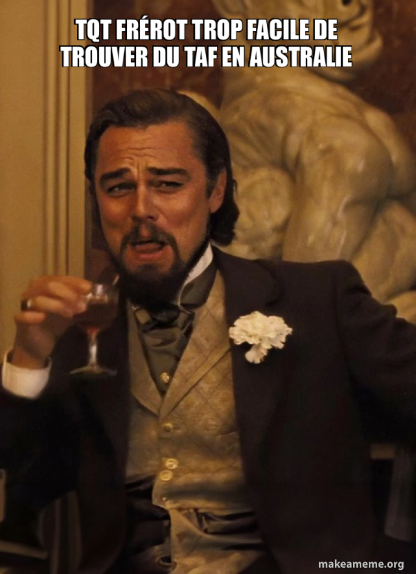 tqt frérot trop facile de trouver du taf en australie - Leonardo ...