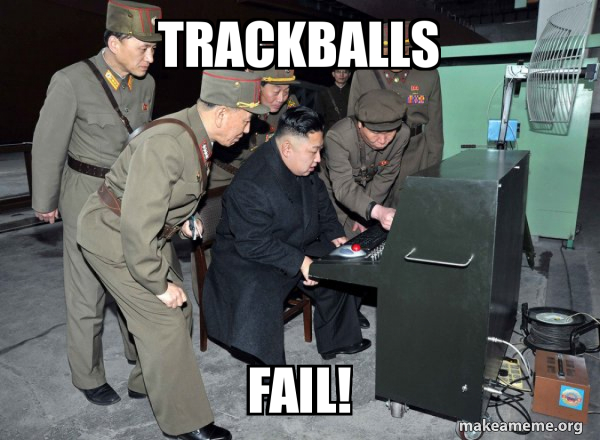 TRACKBALLS FAIL! - North Korea Not Scary Meme Generator