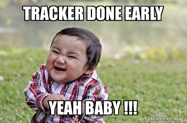 TRACKER DONE EARLY YEAH BABY !!! - Evil, scheming toddler Meme Generator