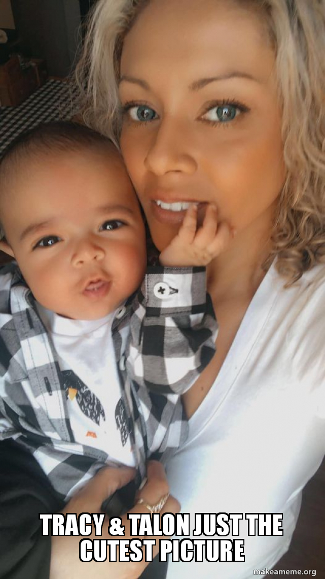 Tracy & Talon just the cutest picture Meme Generator