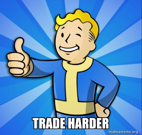 Trade Harder - Vault Boy Fallout 4 game Meme Generator