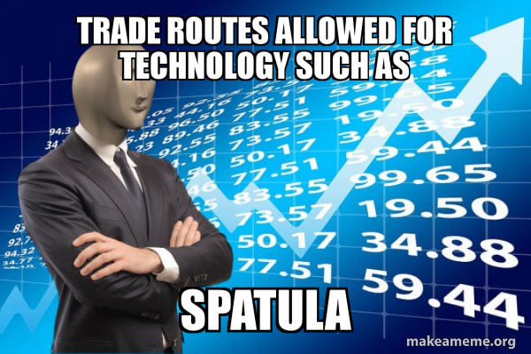 Trade routes allowed for technology such as SPATULA - Stonks Only Go Up ...