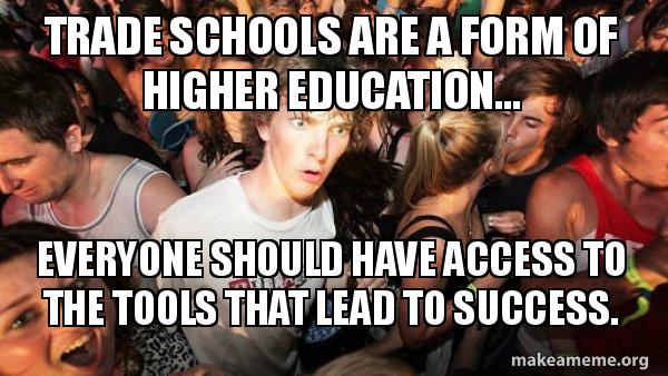 Trade Schools Are a Form of Higher Education... Everyone should have ...