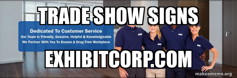 Trade show signs exhibitcorp.com Meme Generator