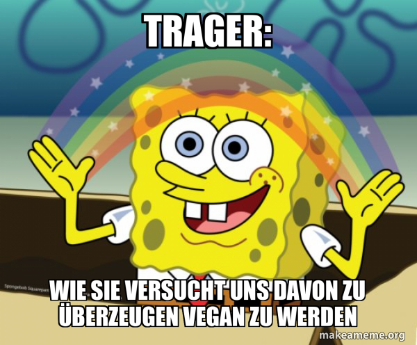 Trager: Wie sie versucht uns davon zu überzeugen Vegan zu werden ...