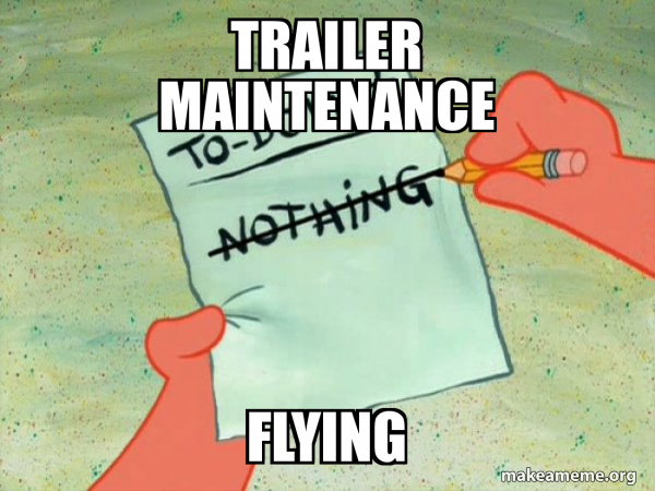 Trailer Maintenance Flying - TO-DO List Meme Generator