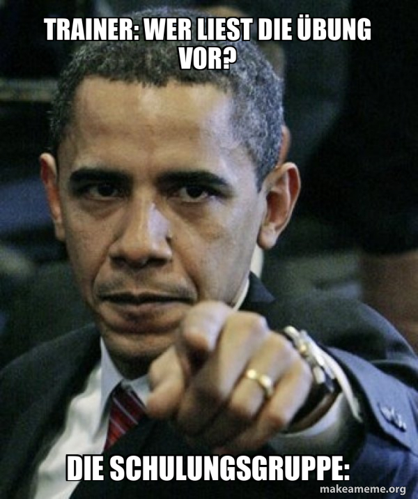 trainer: wer liest die übung vor? die schulungsgruppe: - Angry Obama ...
