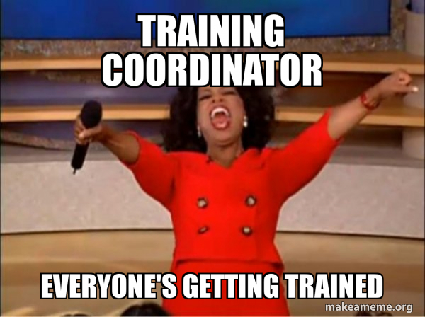 Training coordinator everyone's getting trained - Oprah Winfrey - You Get a Car Meme Generator