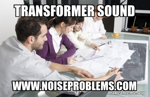 Transformer sound www.noiseproblems.com - Transformer sound Meme Generator