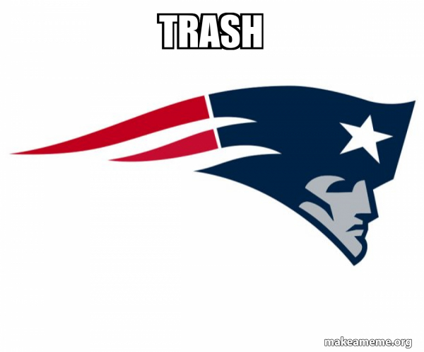 TRASH - New England Patriots Meme Generator