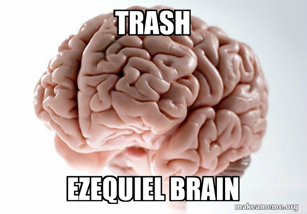 Trash Ezequiel BRAIN - Scumbag Brain Meme Generator