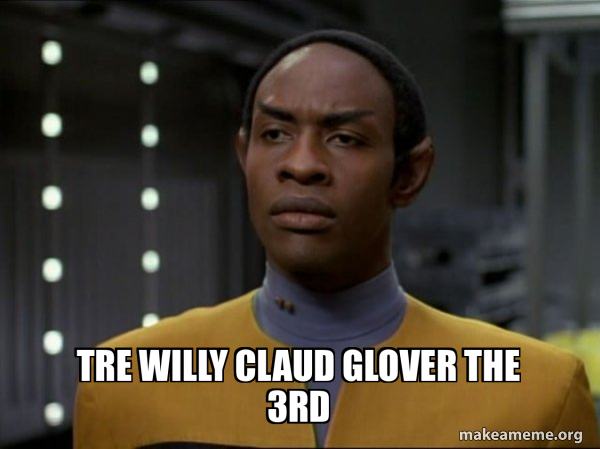 Tre Willy Claud Glover the 3rd - Skeptical Vulcan Meme Generator