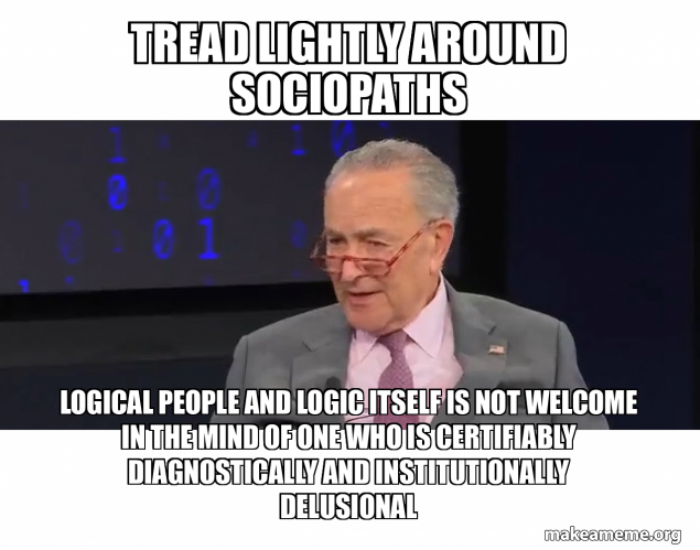 TREAD LIGHTLY AROUND SOCIOPATHS logical people and logic itself is not ...