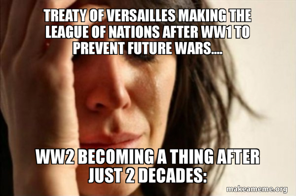 Treaty of Versailles making the League of Nations after WW1 to prevent ...
