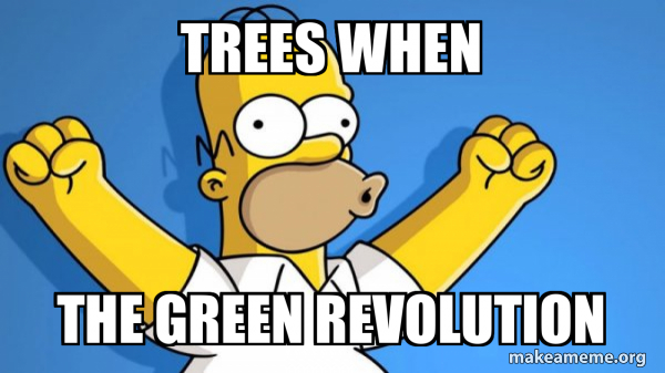 Trees when The green revolution - Happy Homer Meme Generator