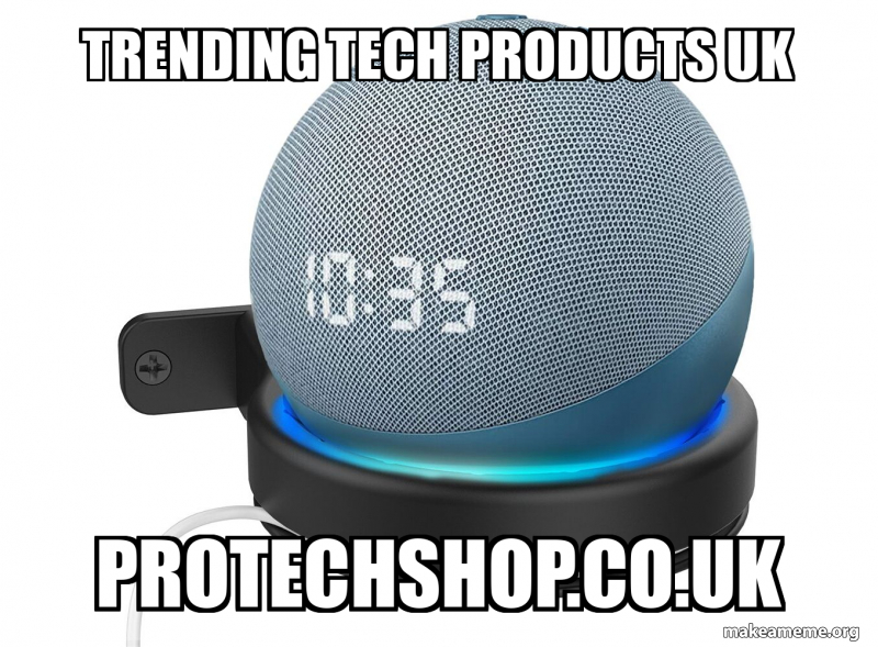 Trending tech products UK protechshop.co.uk Meme Generator