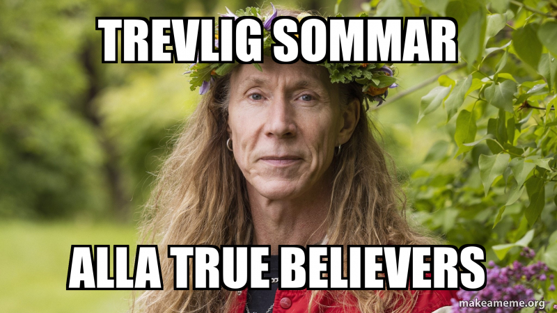 trevlig sommar alla true believers Meme Generator