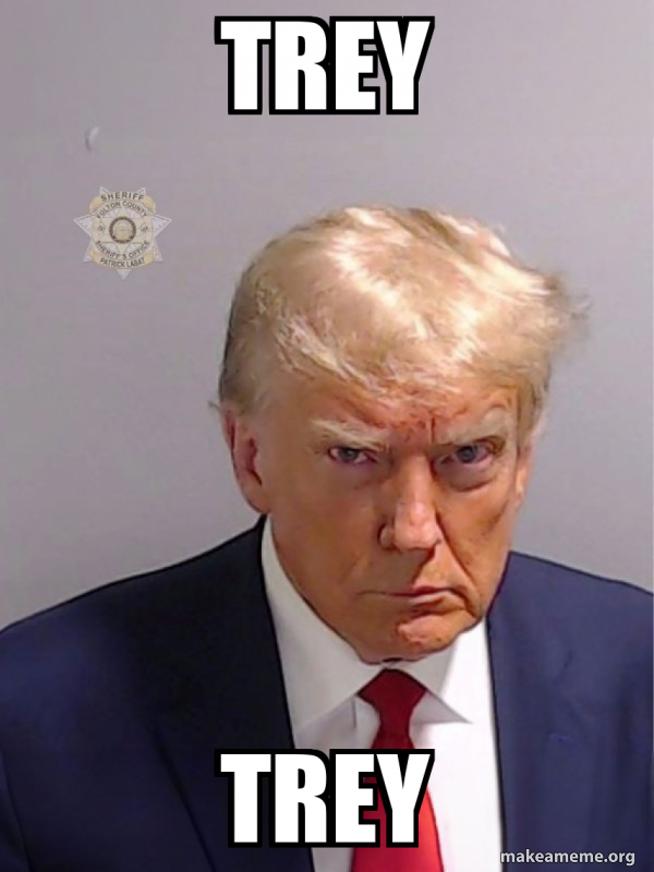 trey trey - Donald Trump Mugshot Meme Generator