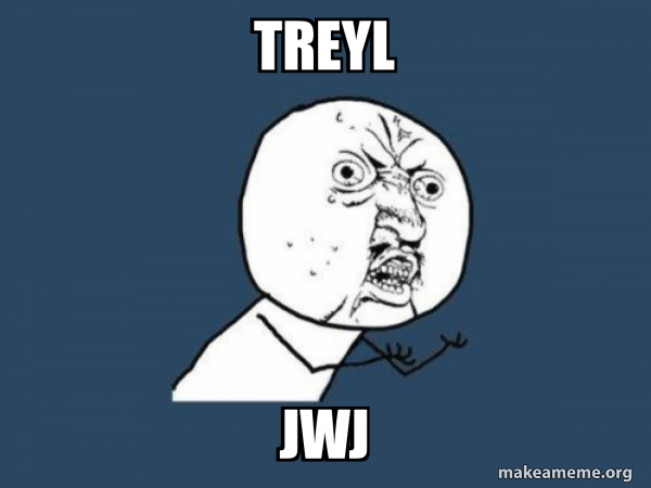 Treyl Jwj - Y U No Meme Generator