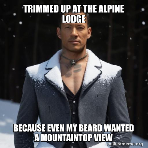 Trimmed up at the alpine lodge Because even my beard wanted a ...