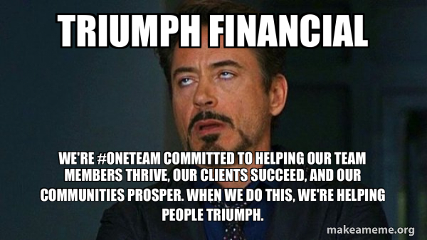 Triumph Financial We're #OneTeam committed to helping our team members ...