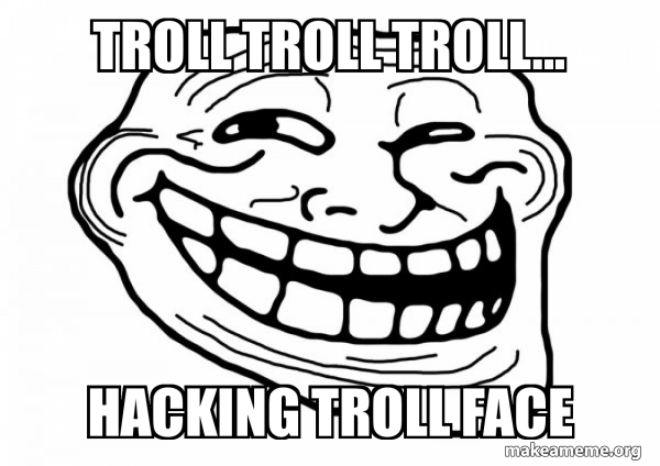 Troll troll troll... Hacking troll face - Trollface Meme Generator