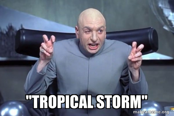 "TROPICAL STORM" - Dr Evil Austin Powers Meme Generator