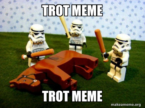trot meme trot meme - Flogging a Dead Horse Meme Generator