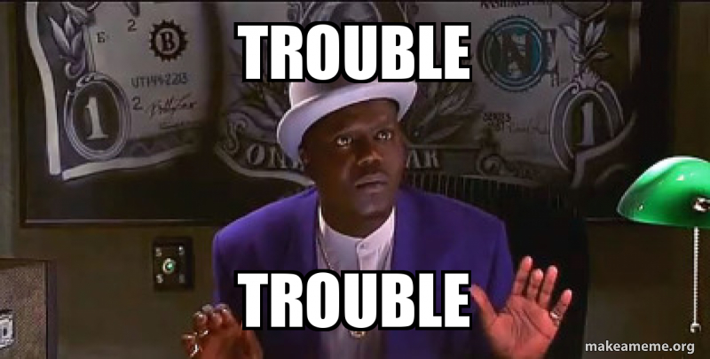 Trouble Trouble Meme Generator