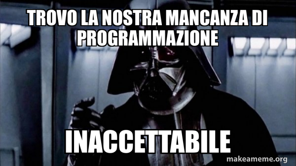 TROVO LA NOSTRA MANCANZA DI PROGRAMMAZIONE INACCETTABILE - Darth Vader ...