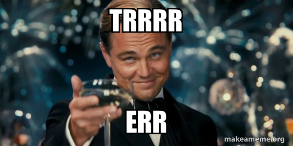 trrrr err - Great Gatsby Reaction - Leonardo DiCaprio Toast Meme Generator