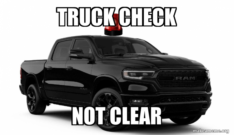 truck check not clear Meme Generator